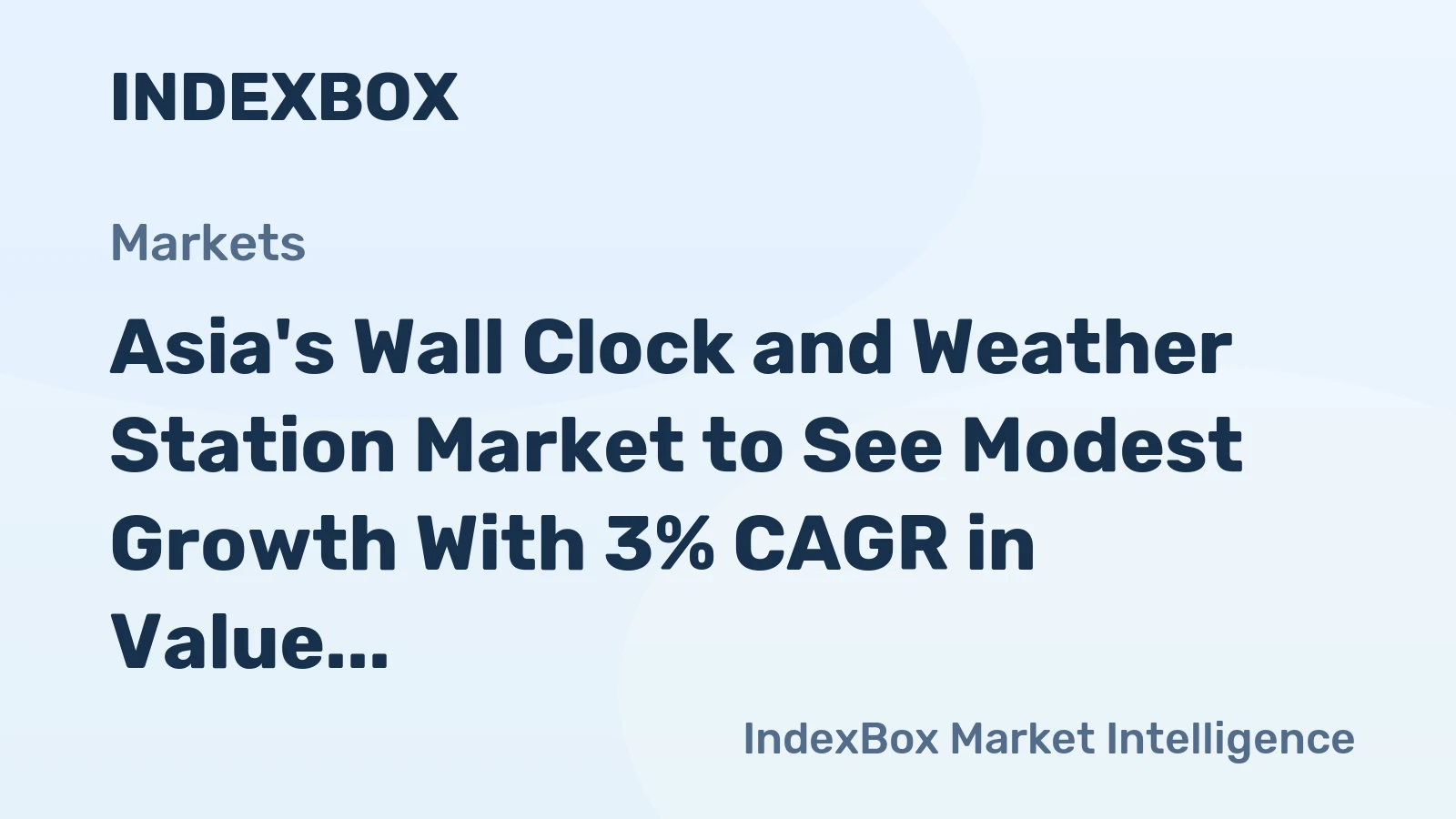 Asia's Wall Clock and Weather Station Market to See Modest Growth With 3% CAGR in Value