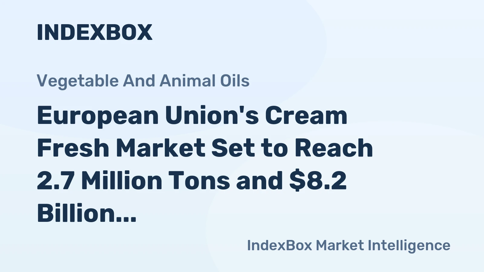 European Union's Cream Fresh Market Set to Reach 2.7 Million Tons and $8.2 Billion