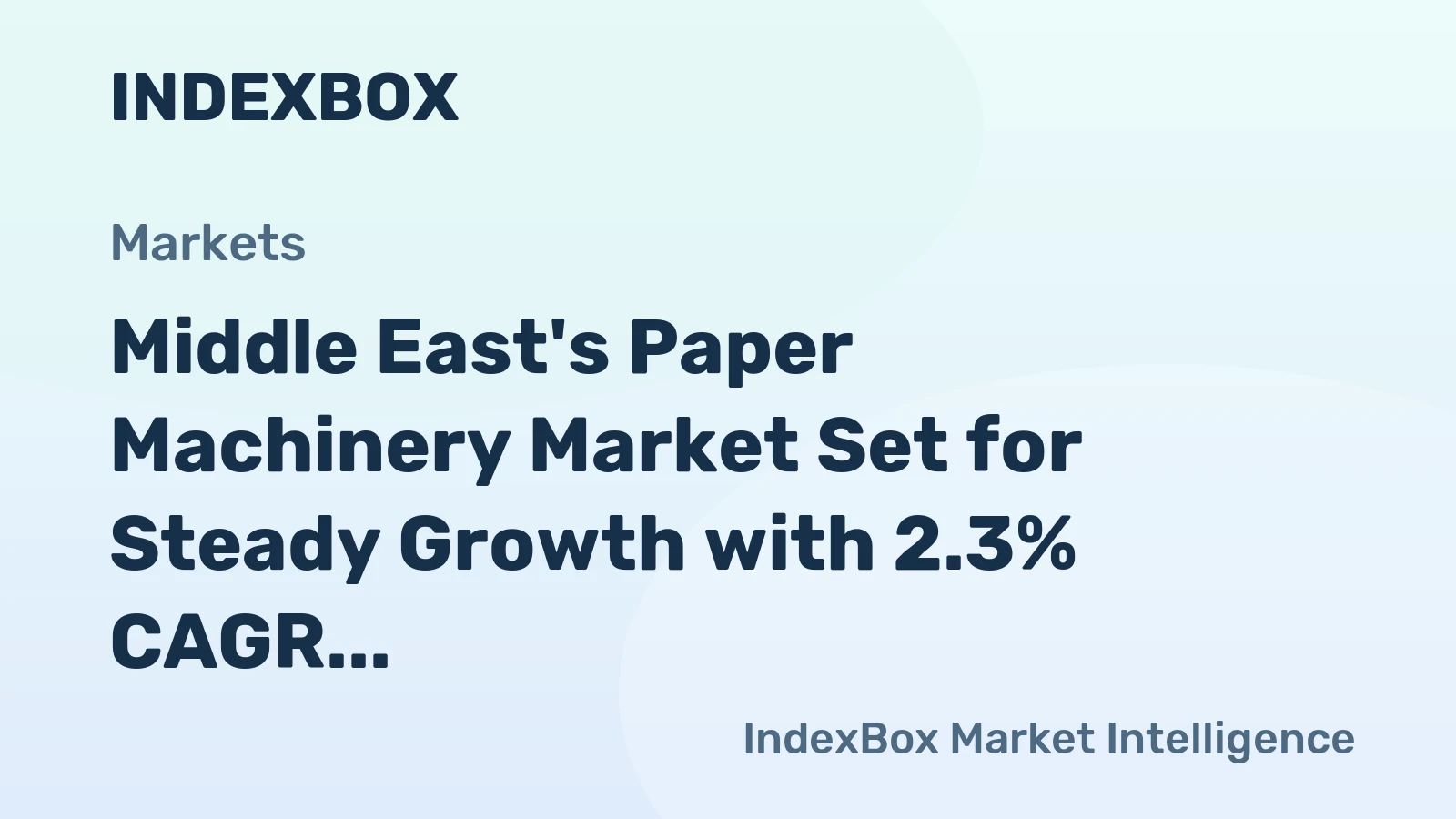 Middle East's Paper Machinery Market Set for Steady Growth with 2.3% CAGR in Value
