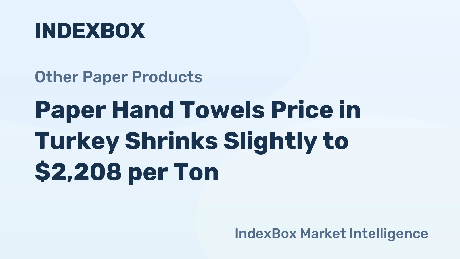 Paper Hand Towels Price in Turkey Shrinks Slightly to $2,208 per Ton