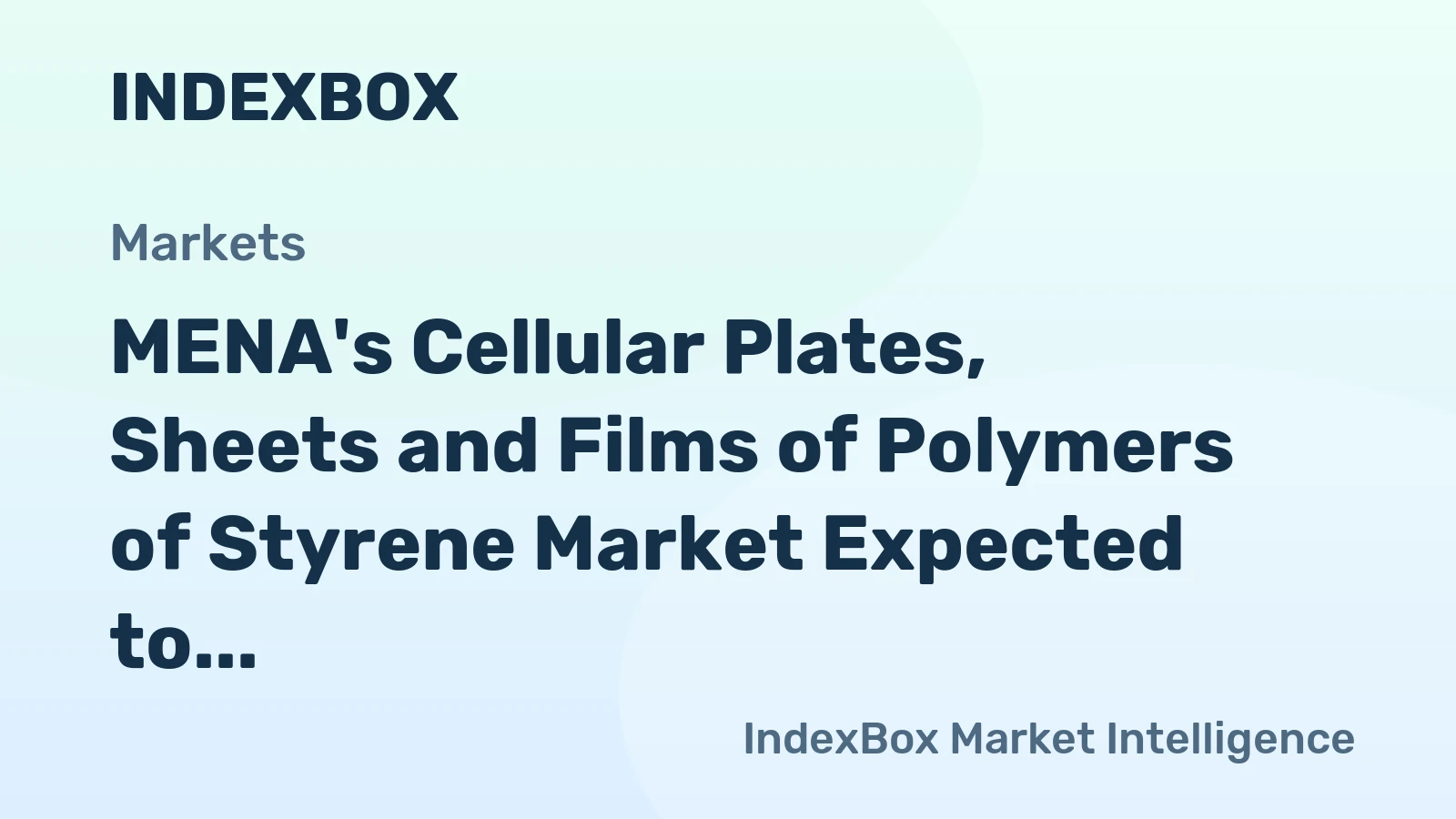 MENA's Cellular Plates, Sheets and Films of Polymers of Styrene Market Expected to Grow at 2.6% CAGR Through 2035
