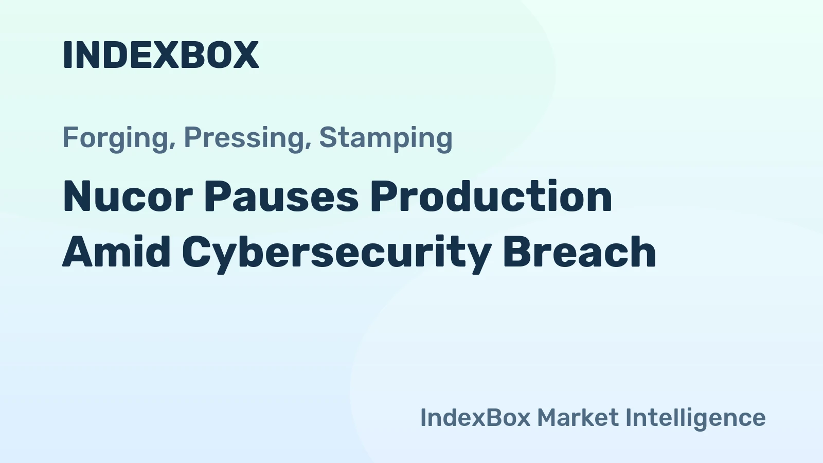 Nucor Pauses Production Amid Cybersecurity Breach