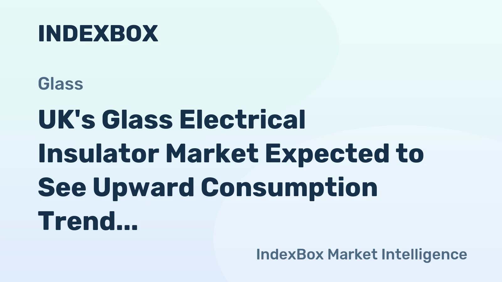 UK's Glass Electrical Insulator Market Expected to See Upward Consumption Trend, Reaching 3M Units and $11M in Value by 2035