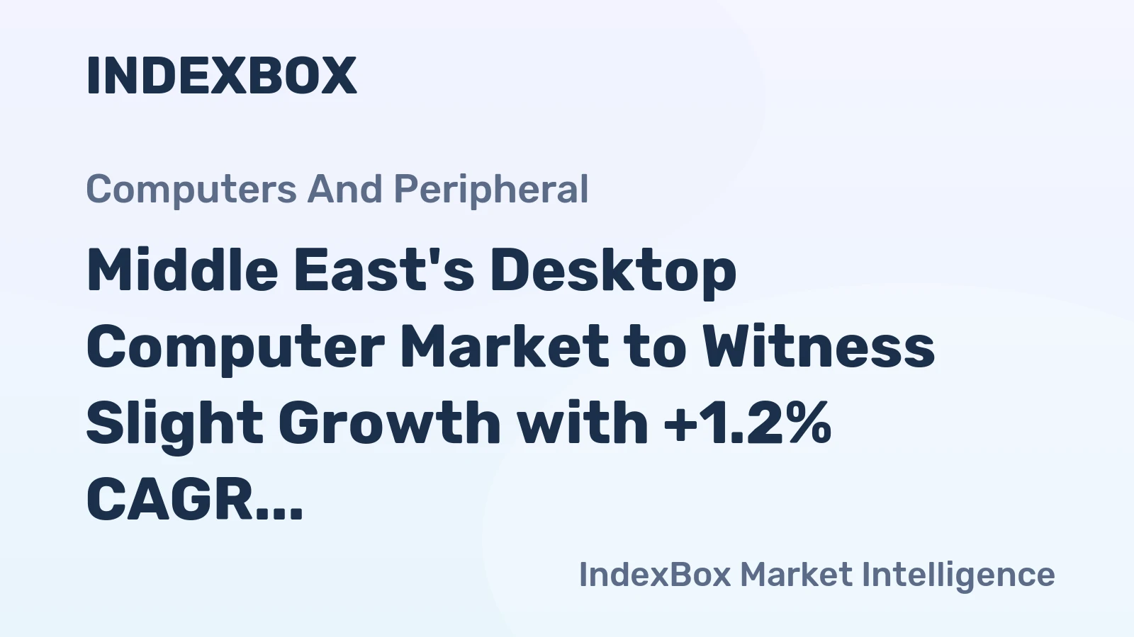 Middle East's Desktop Computer Market to Witness Slight Growth with +1.2% CAGR Over Next Decade