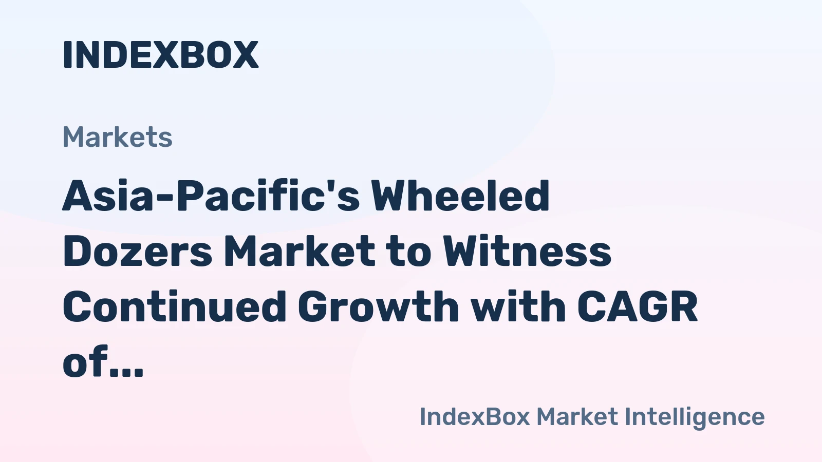 Asia-Pacific's Wheeled Dozers Market to Witness Continued Growth with CAGR of +1.4% by 2035
