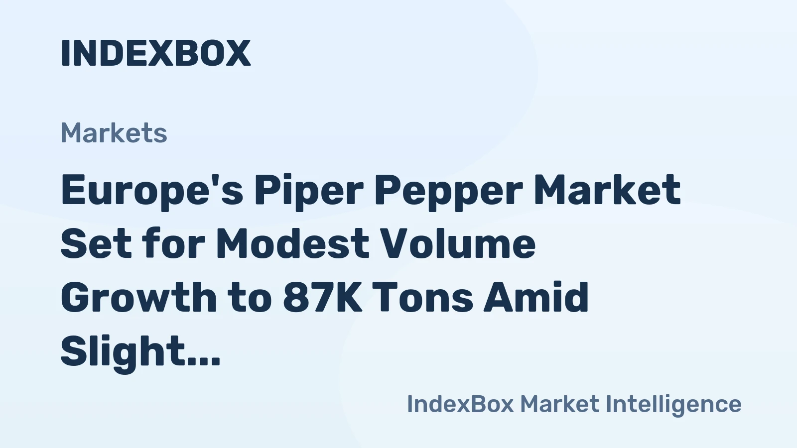 Europe's Piper Pepper Market Set for Modest Volume Growth to 87K Tons Amid Slight Value Contraction