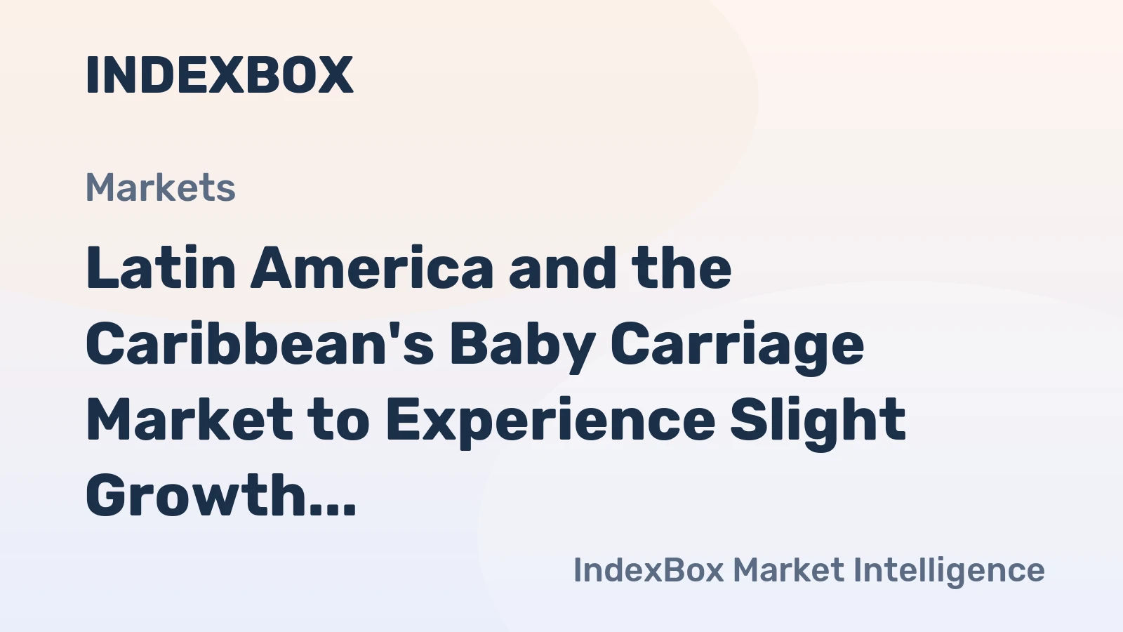 Latin America and the Caribbean's Baby Carriage Market to Experience Slight Growth with a CAGR of +0.6% Over the Next Decade
