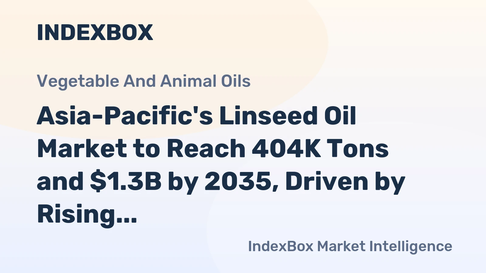 Asia-Pacific's Linseed Oil Market to Reach 404K Tons and $1.3B by 2035, Driven by Rising Demand