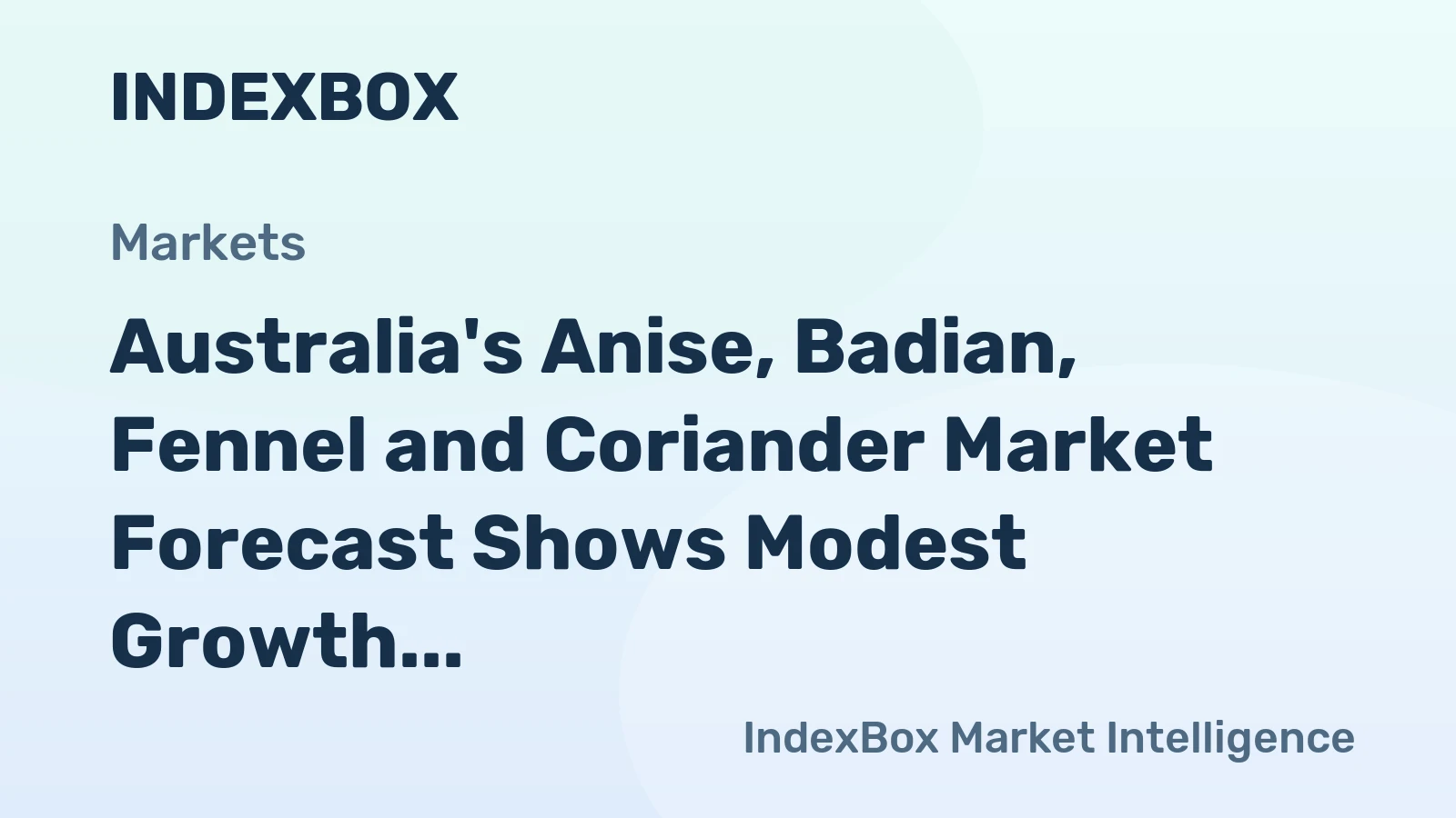 Australia's Anise, Badian, Fennel and Coriander Market Forecast Shows Modest Growth with +0.3% CAGR