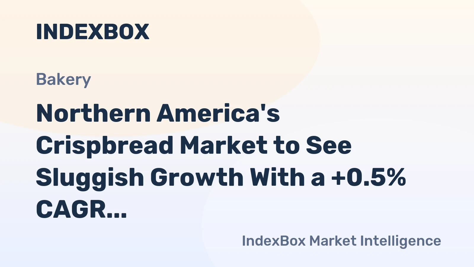 Northern America's Crispbread Market to See Sluggish Growth With a +0.5% CAGR