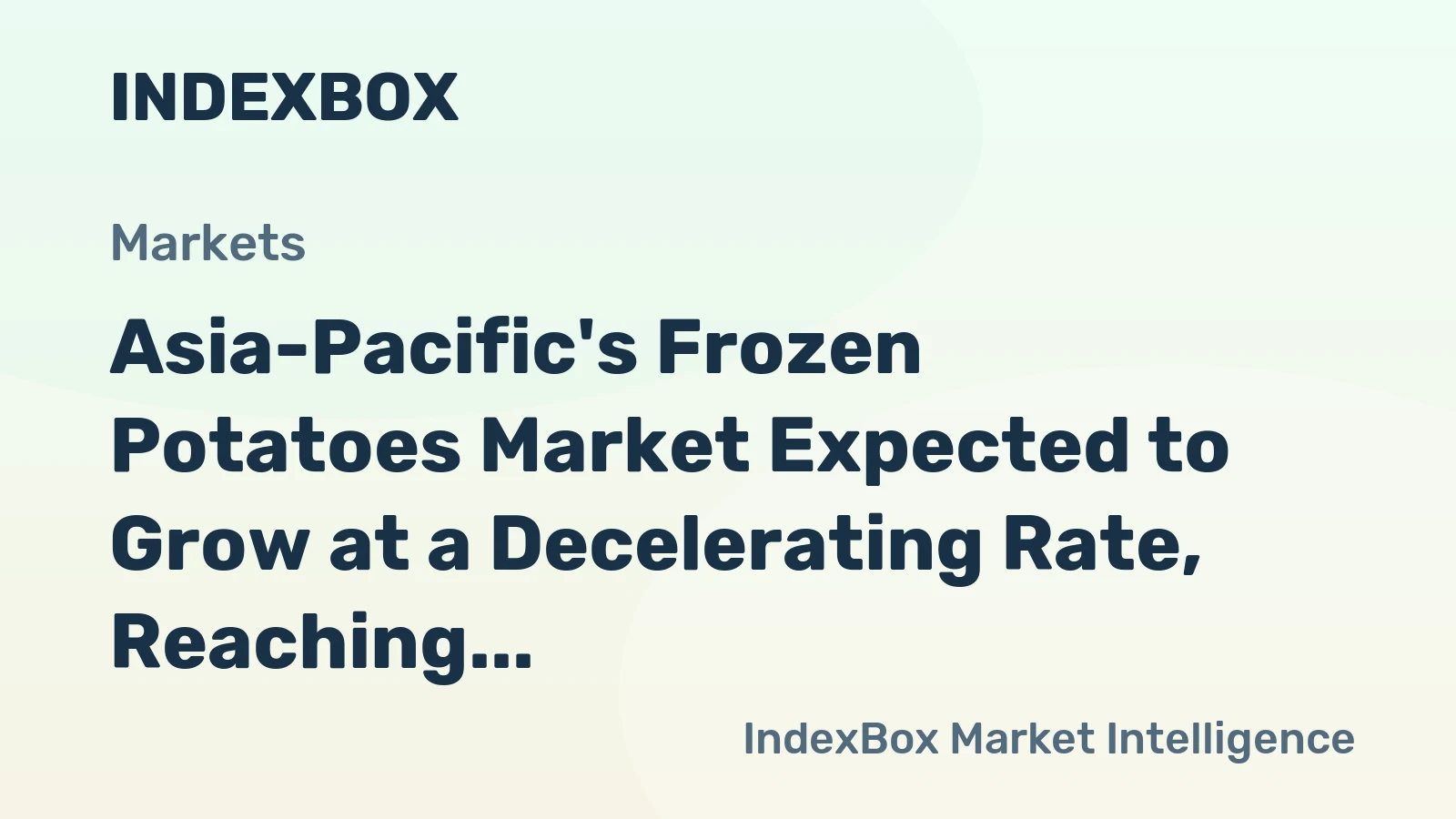 Asia-Pacific's Frozen Potatoes Market Expected to Grow at a Decelerating Rate, Reaching $16.5B by 2035