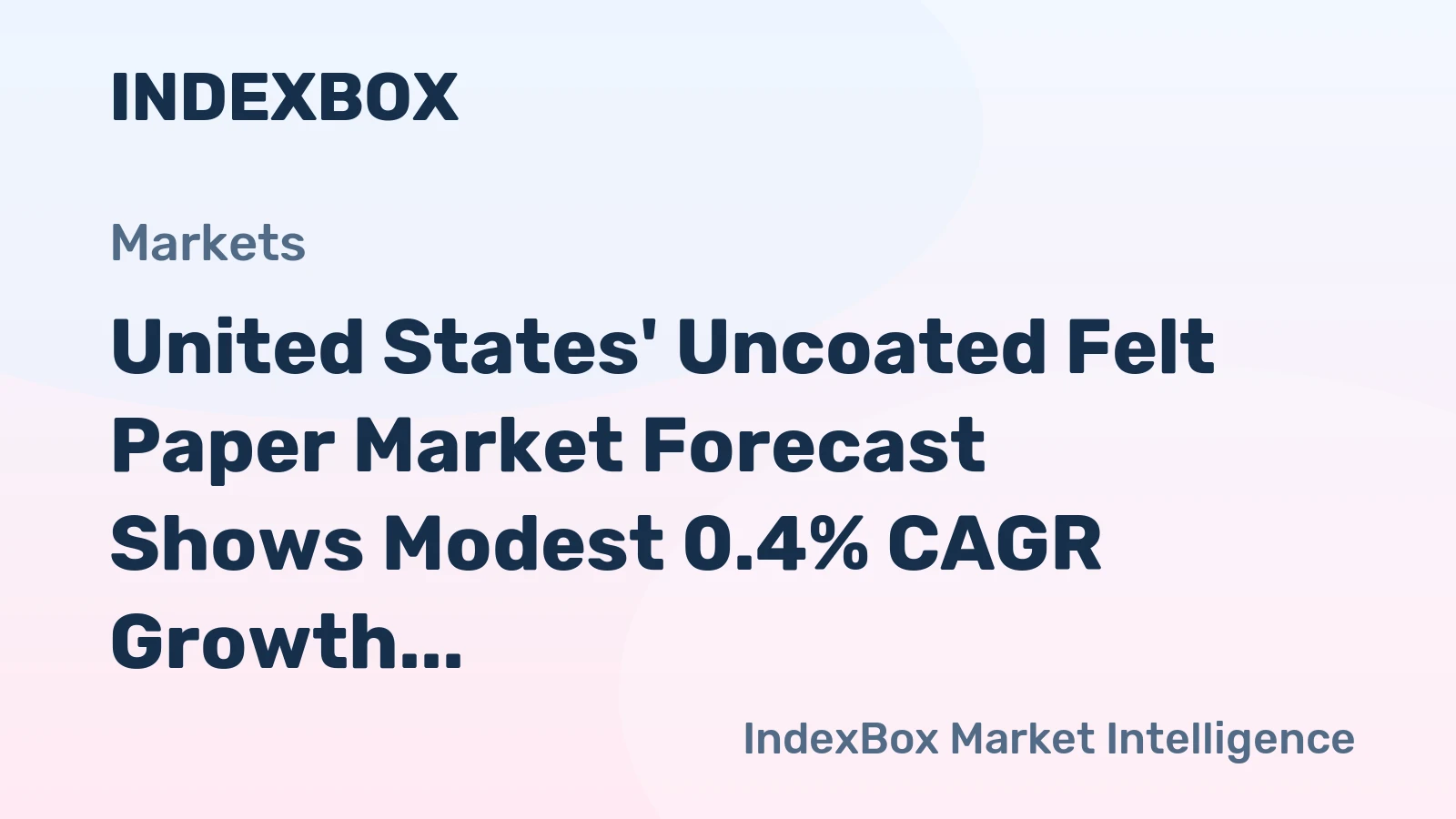 United States' Uncoated Felt Paper Market Forecast Shows Modest 0.4% CAGR Growth Through 2035