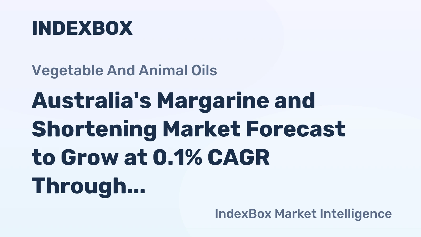 Australia's Margarine and Shortening Market Forecast to Grow at 0.1% CAGR Through 2035