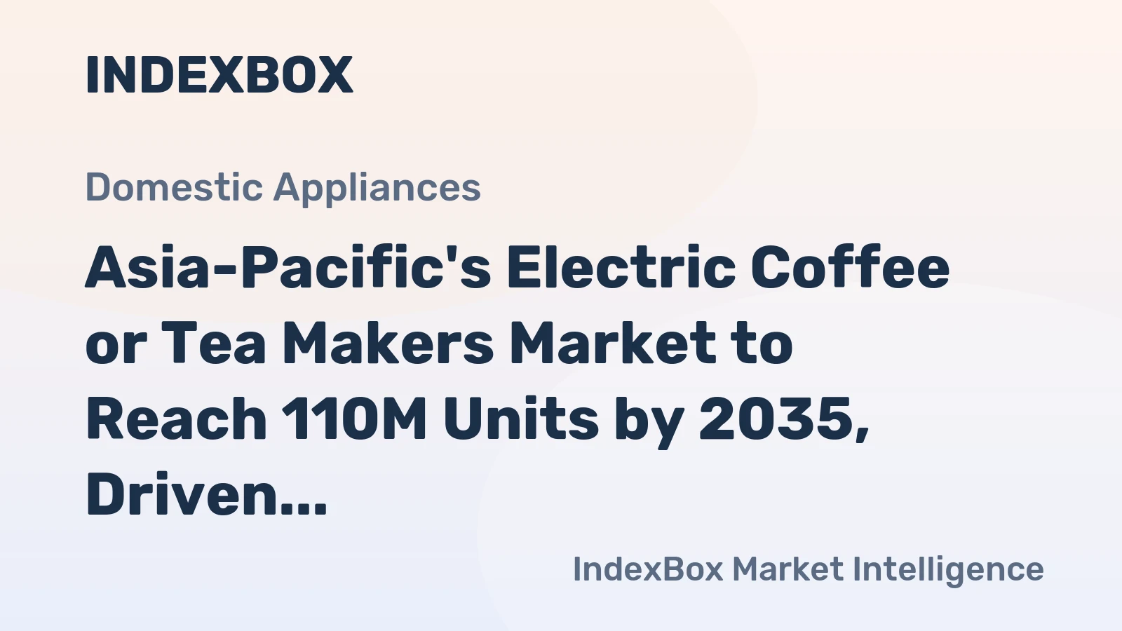 Asia-Pacific's Electric Coffee or Tea Makers Market to Reach 110M Units by 2035, Driven by Domestic Demand
