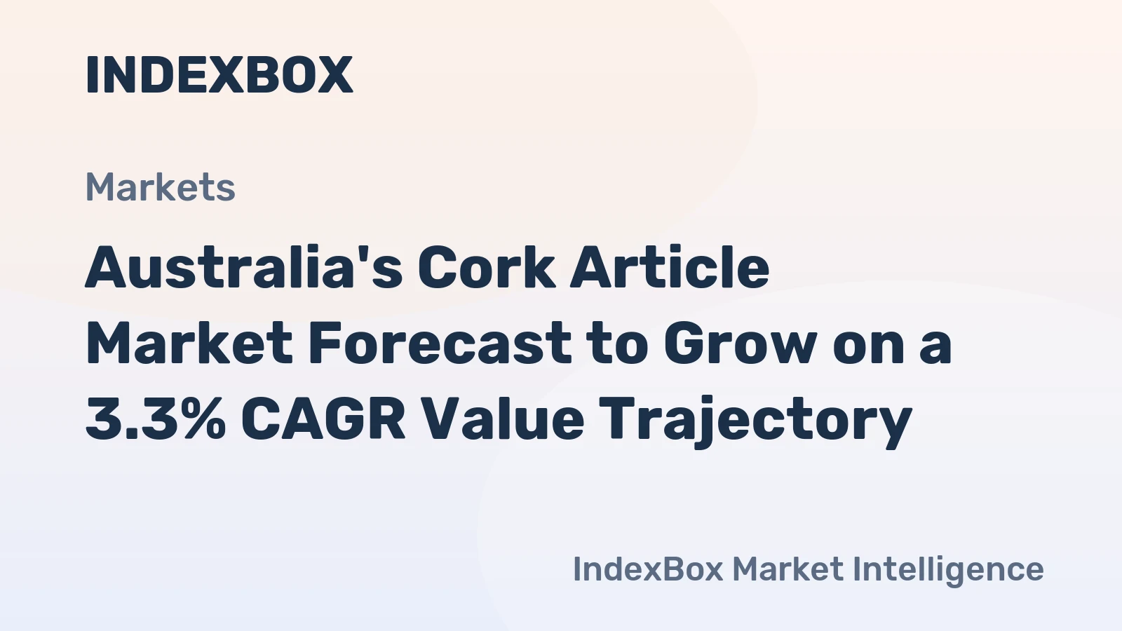 Australia's Cork Article Market Forecast to Grow on a 3.3% CAGR Value Trajectory
