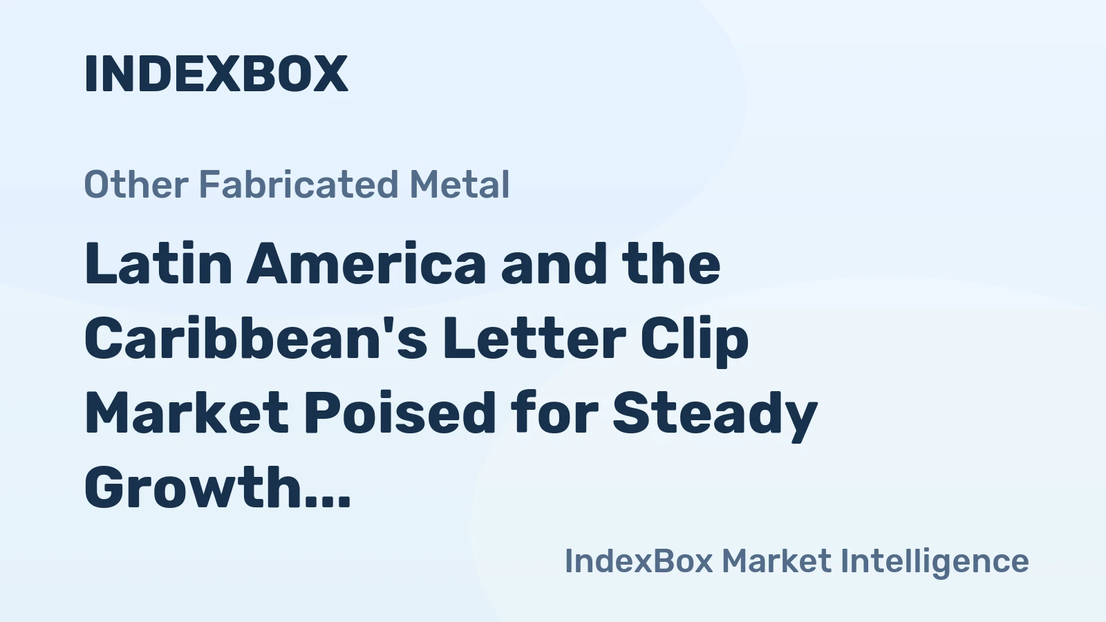 Latin America and the Caribbean's Letter Clip Market Poised for Steady Growth With +1.6% Volume CAGR