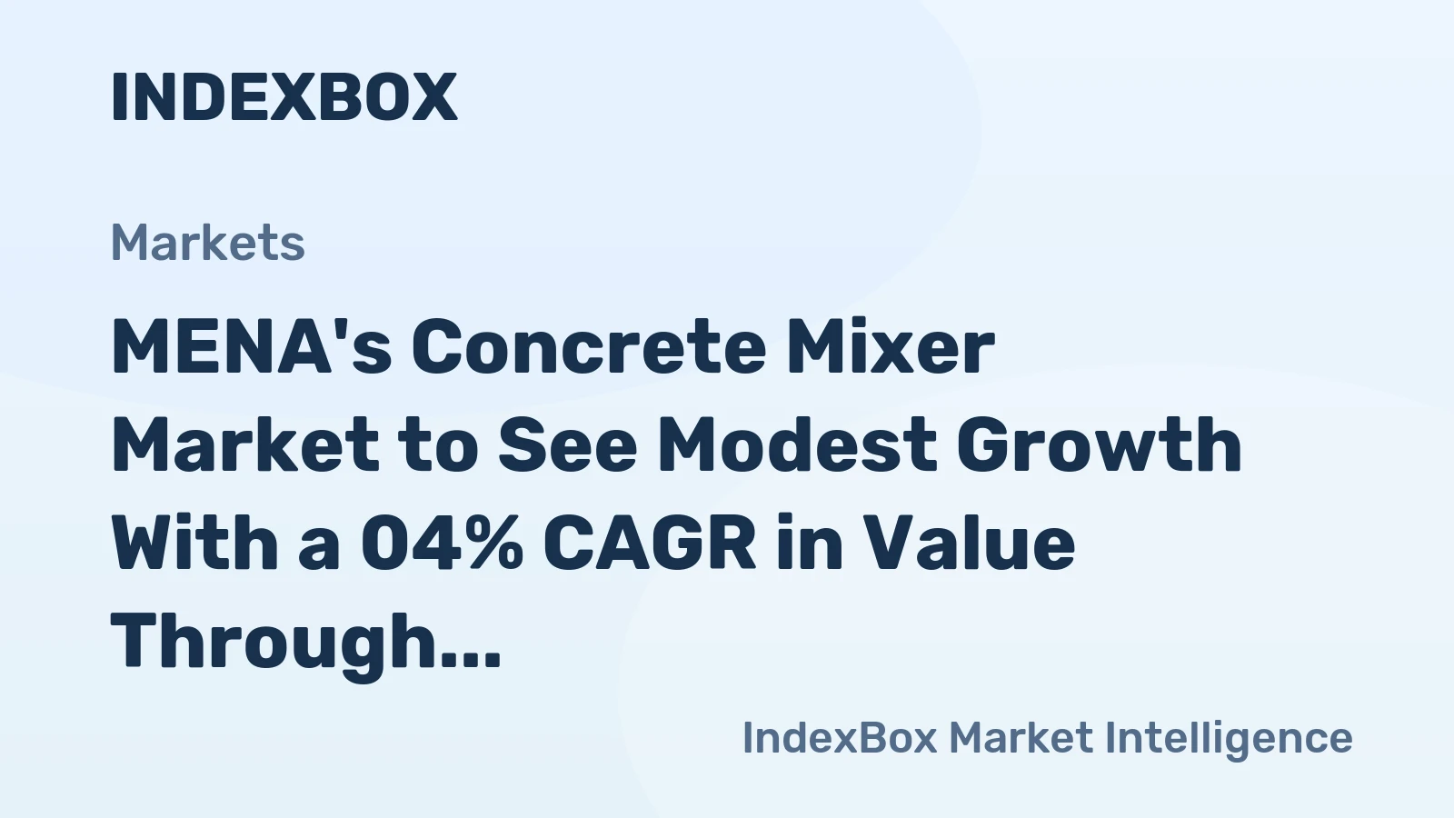 MENA's Concrete Mixer Market to See Modest Growth With a 04% CAGR in Value Through 2035