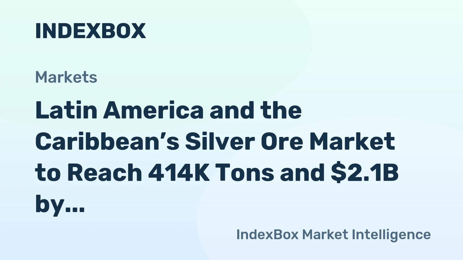 Latin America and the Caribbean’s Silver Ore Market to Reach 414K Tons and $2.1B by 2035