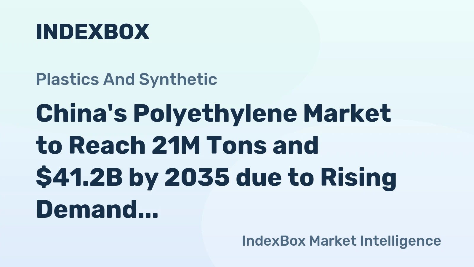 China's Polyethylene Market to Reach 21M Tons and $41.2B by 2035 due to Rising Demand