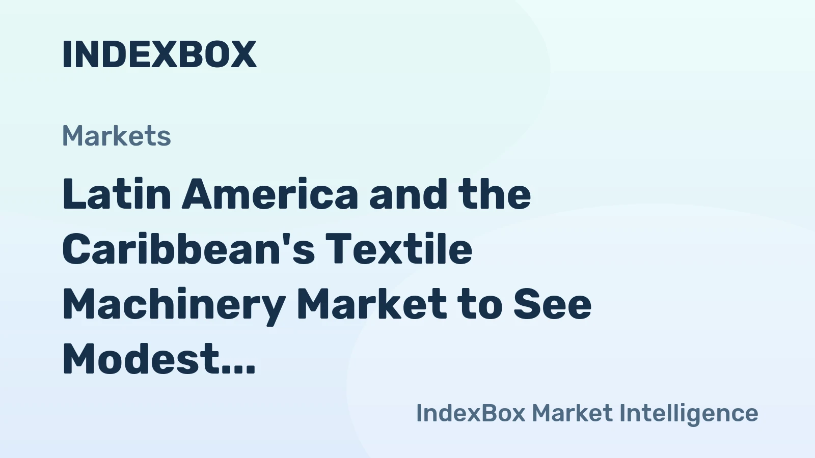 Latin America and the Caribbean's Textile Machinery Market to See Modest Volume Growth With a +0.8% CAGR Through 2035