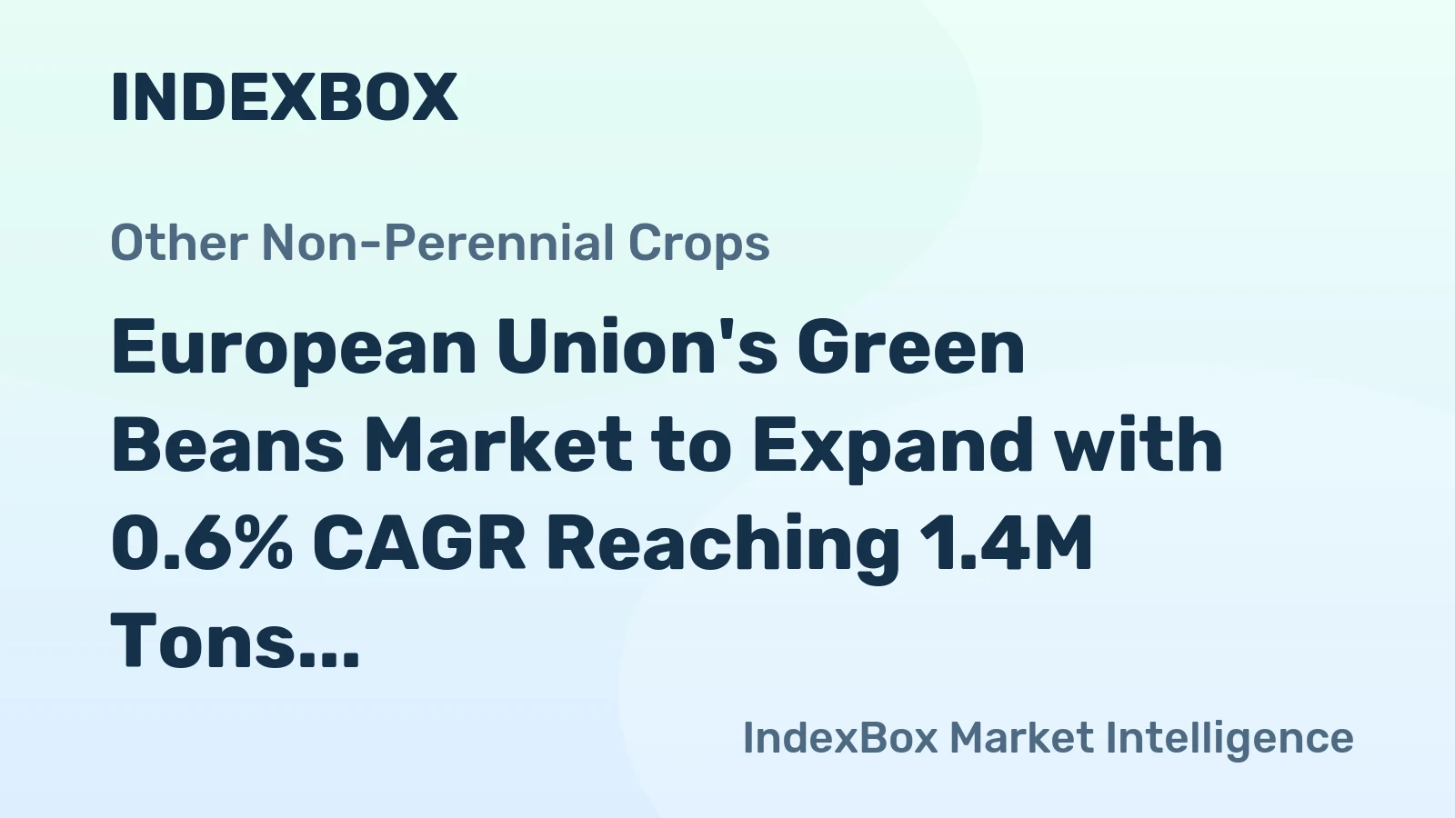 European Union's Green Beans Market to Expand with 0.6% CAGR Reaching 1.4M Tons by 2035