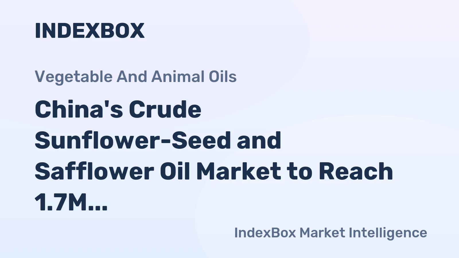 China's Crude Sunflower-Seed and Safflower Oil Market to Reach 1.7M Tons in Volume and $1.7B in Value by 2035