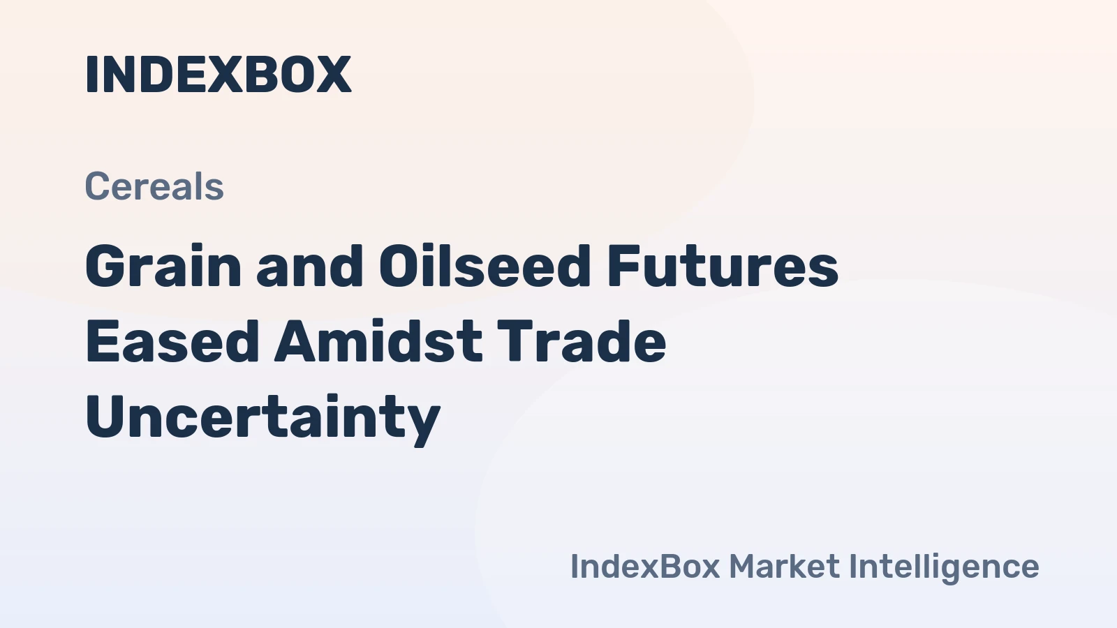 Grain and Oilseed Futures Eased Amidst Trade Uncertainty