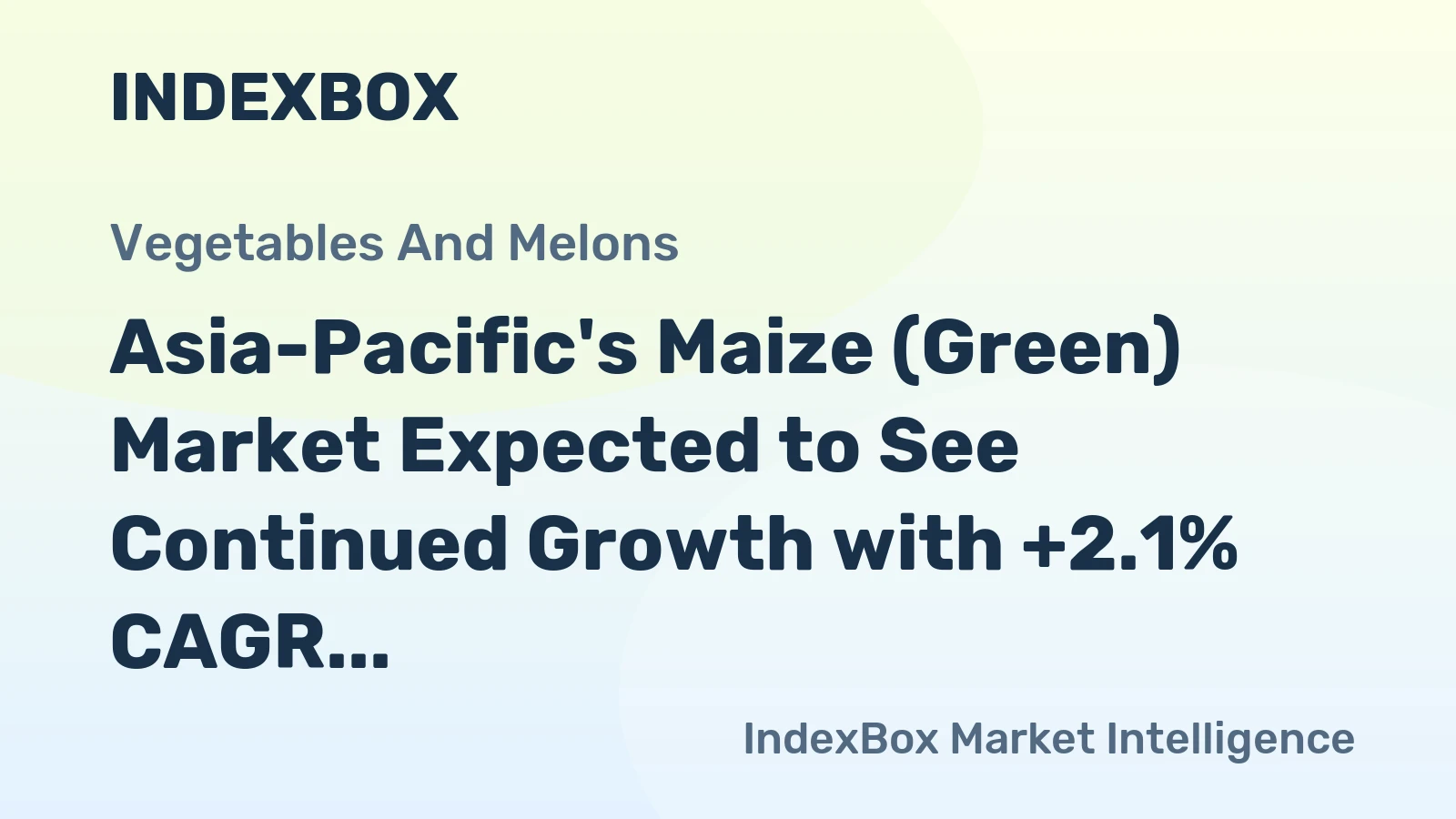 Asia-Pacific's Maize (Green) Market Expected to See Continued Growth with +2.1% CAGR