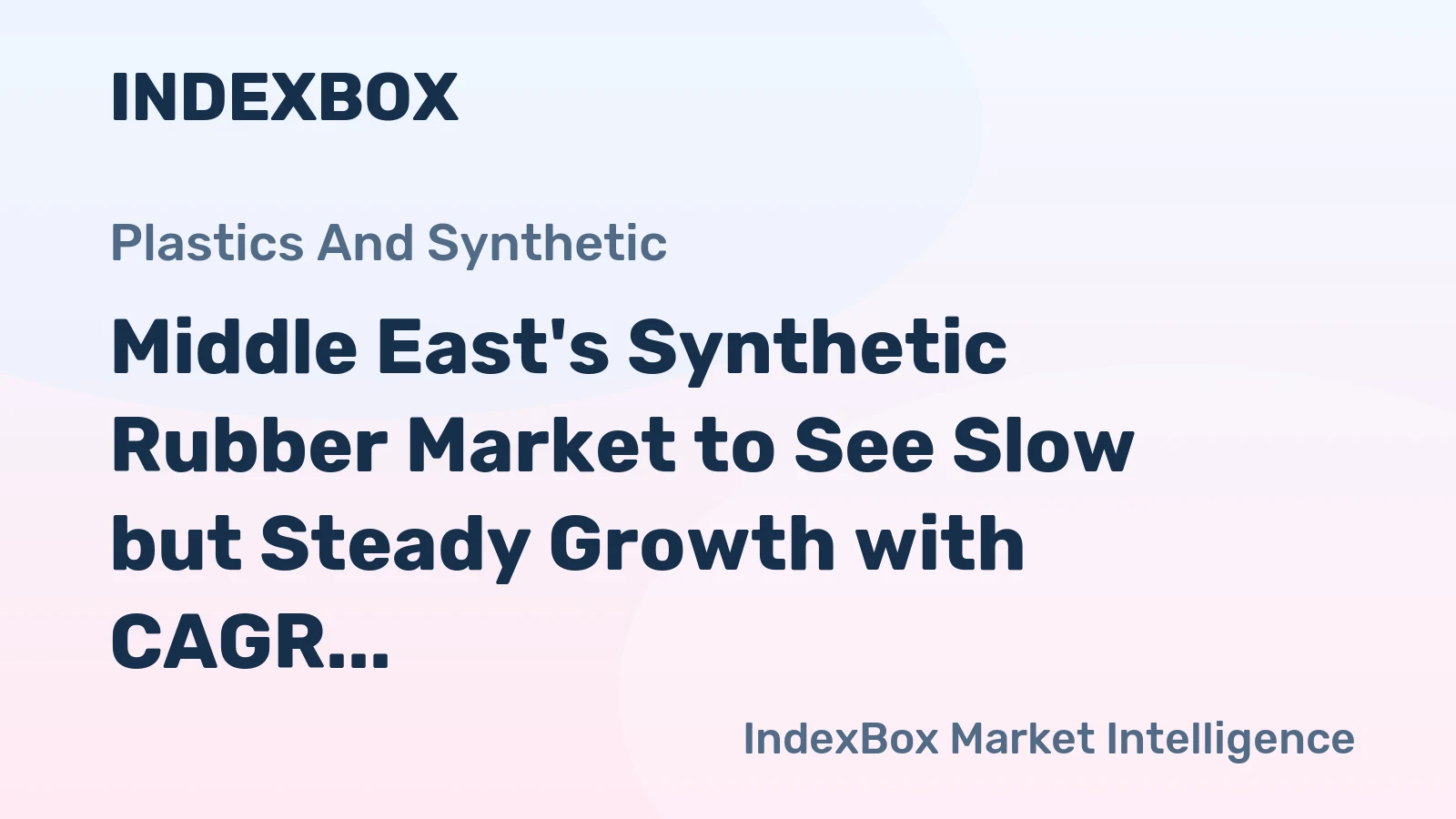 Middle East's Synthetic Rubber Market to See Slow but Steady Growth with CAGR of +0.9%