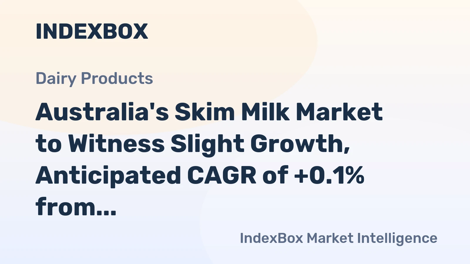Australia's Skim Milk Market to Witness Slight Growth, Anticipated CAGR of +0.1% from 2024 to 2035