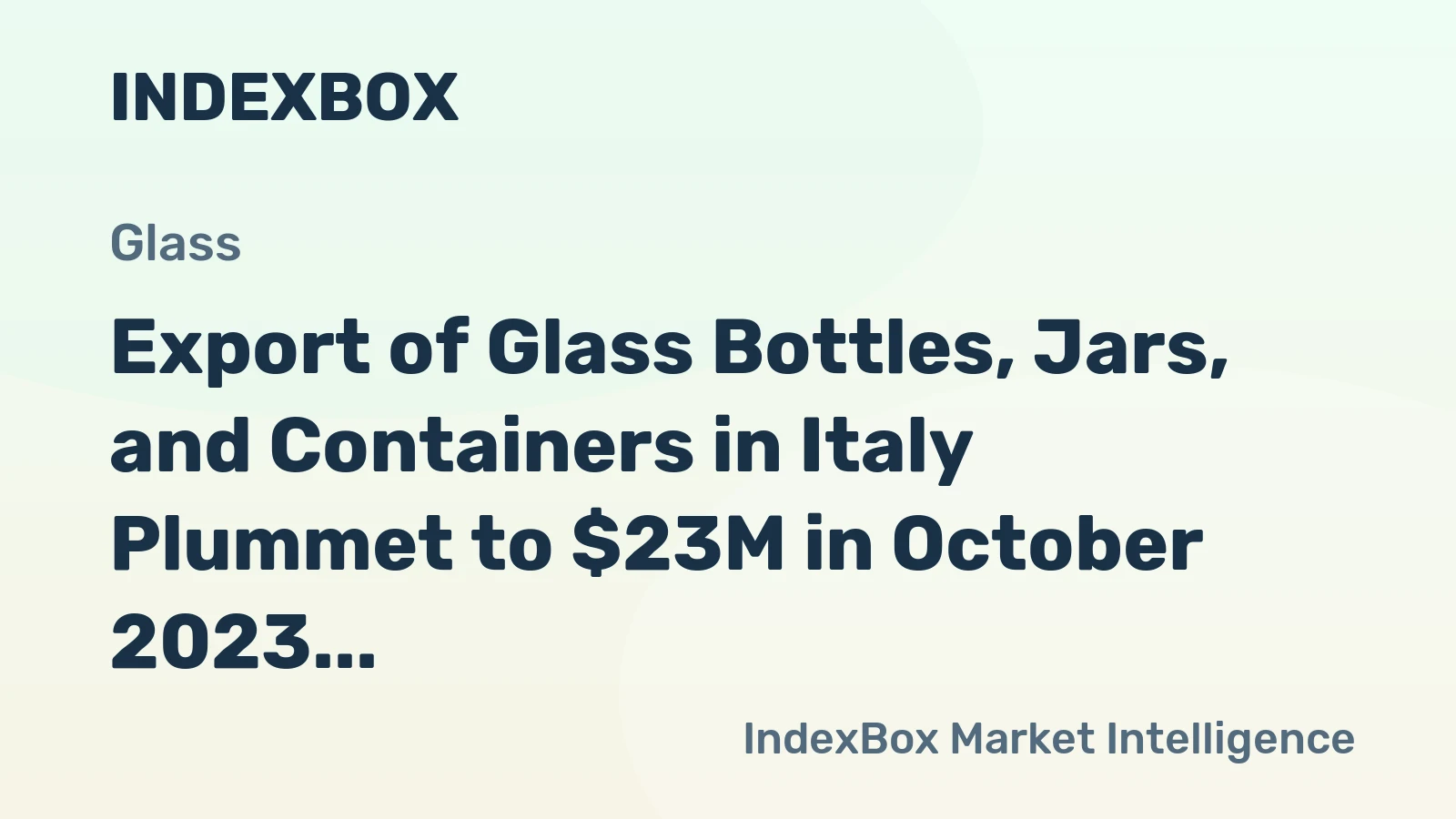 Export of Glass Bottles, Jars, and Containers in Italy Plummet to $23M in October 2023