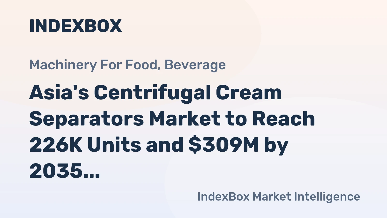 Asia's Centrifugal Cream Separators Market to Reach 226K Units and $309M by 2035