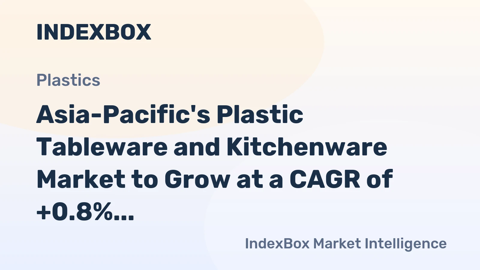 Asia-Pacific's Plastic Tableware and Kitchenware Market to Grow at a CAGR of +0.8% from 2024 to 2035, Expected to Reach $17B by 2035