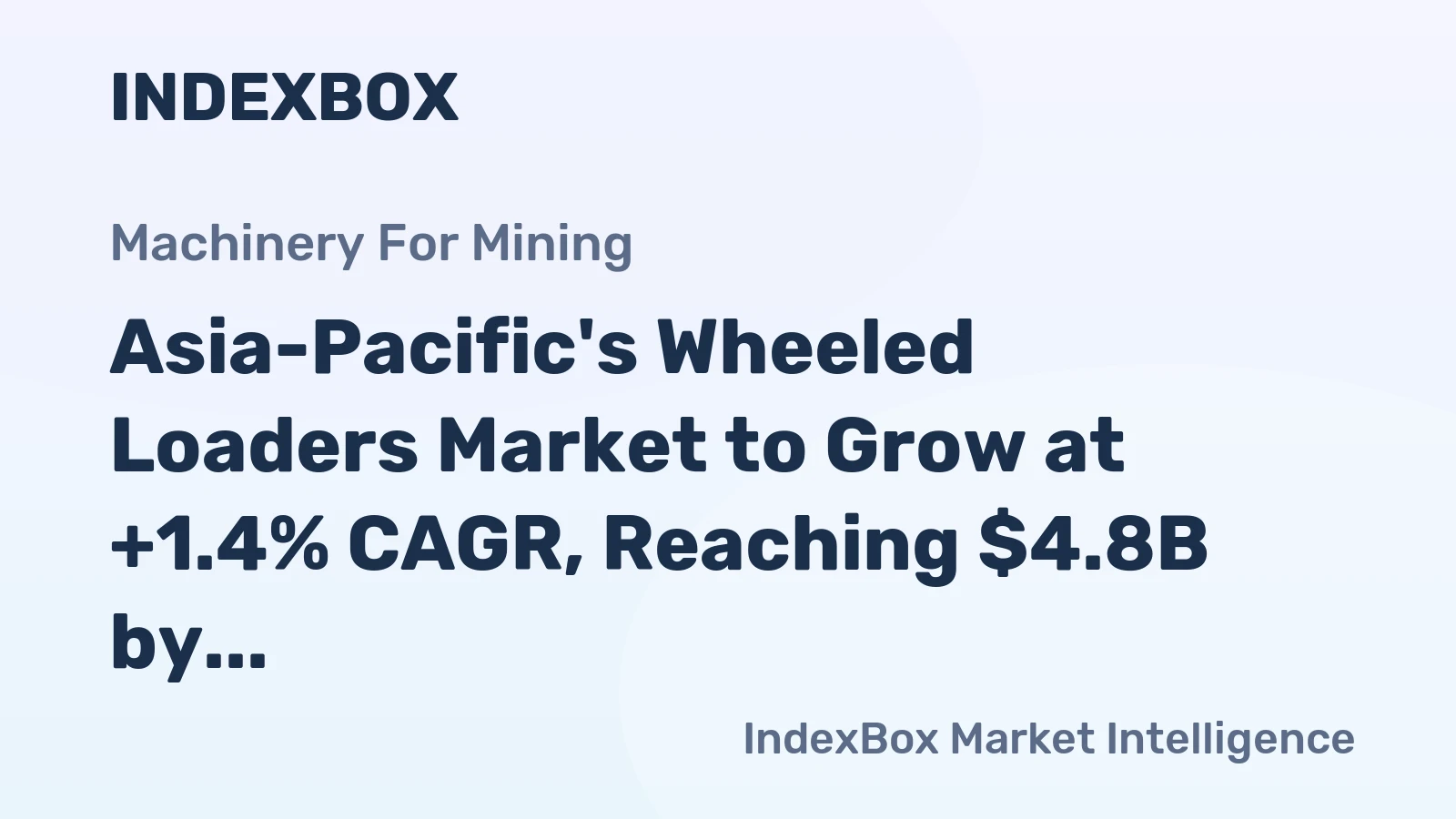 Asia-Pacific's Wheeled Loaders Market to Grow at +1.4% CAGR, Reaching $4.8B by 2035