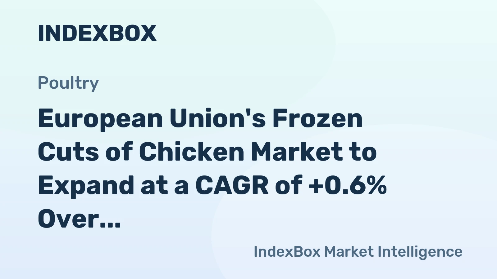 European Union's Frozen Cuts of Chicken Market to Expand at a CAGR of +0.6% Over the Next Decade