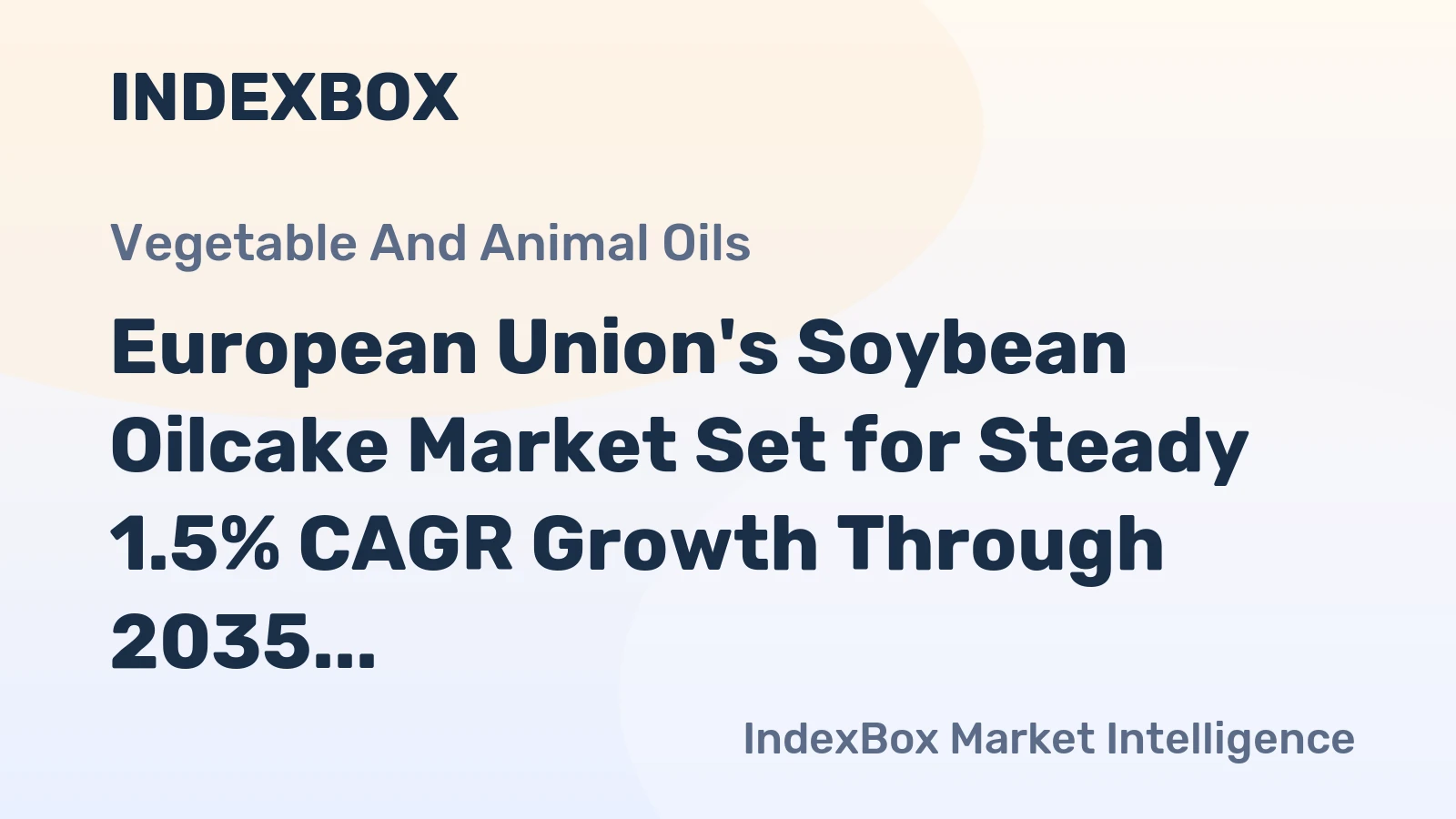 European Union's Soybean Oilcake Market Set for Steady 1.5% CAGR Growth Through 2035