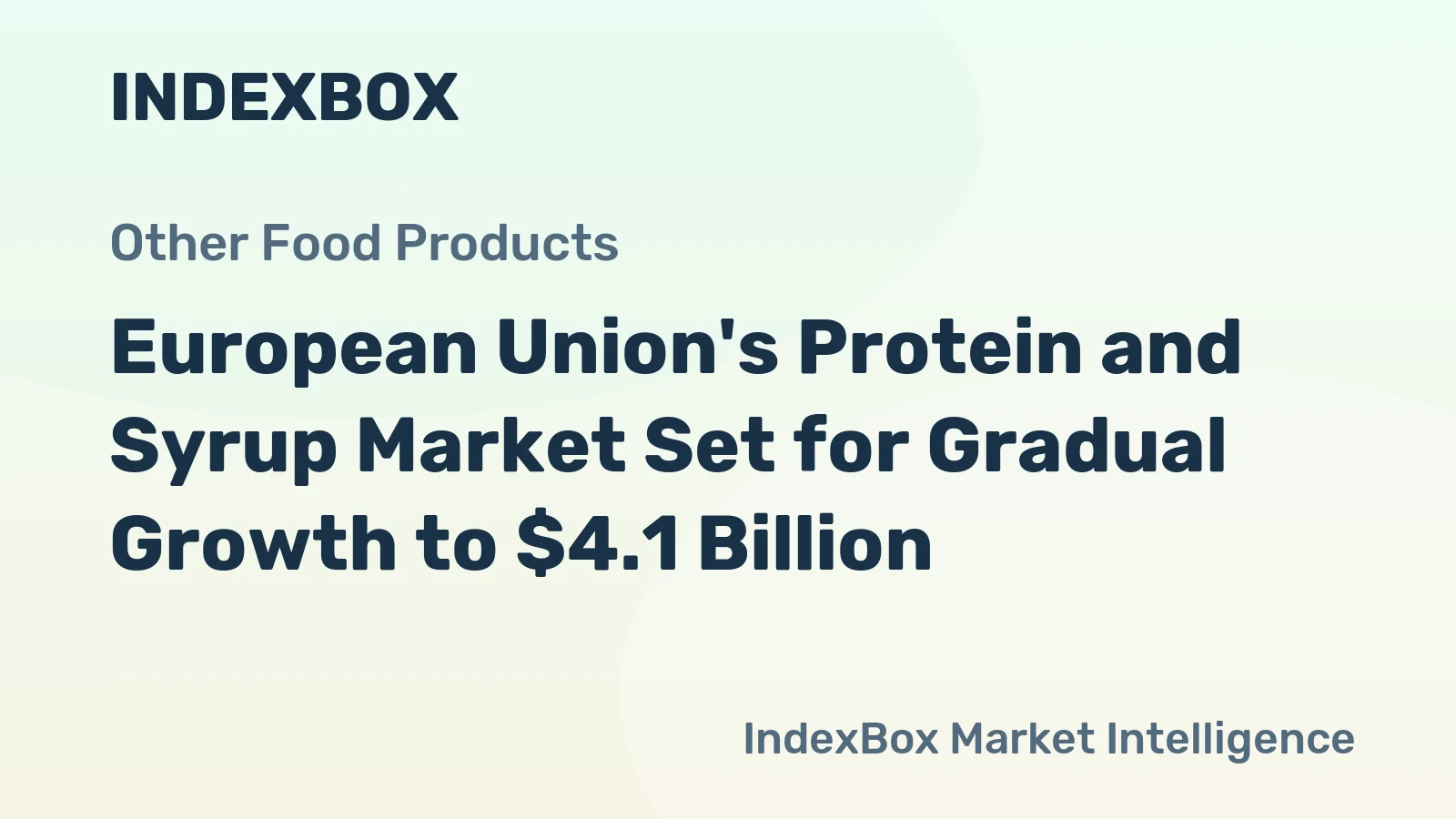 European Union's Protein and Syrup Market Set for Gradual Growth to $4.1 Billion