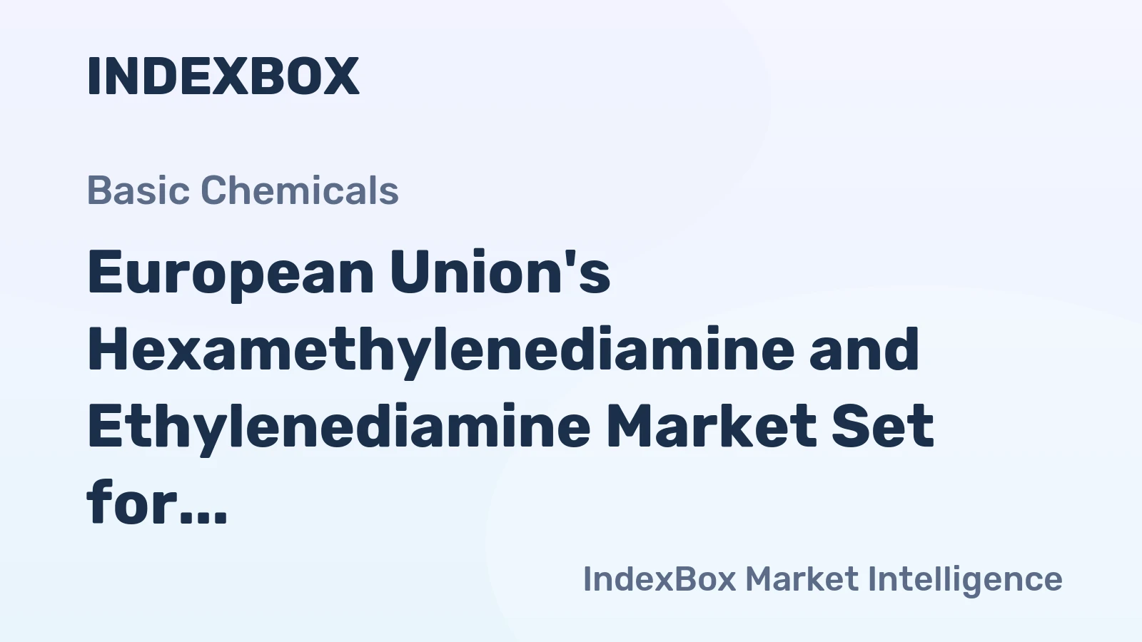 European Union's Hexamethylenediamine and Ethylenediamine Market Set for Modest Growth to $5.7 Billion