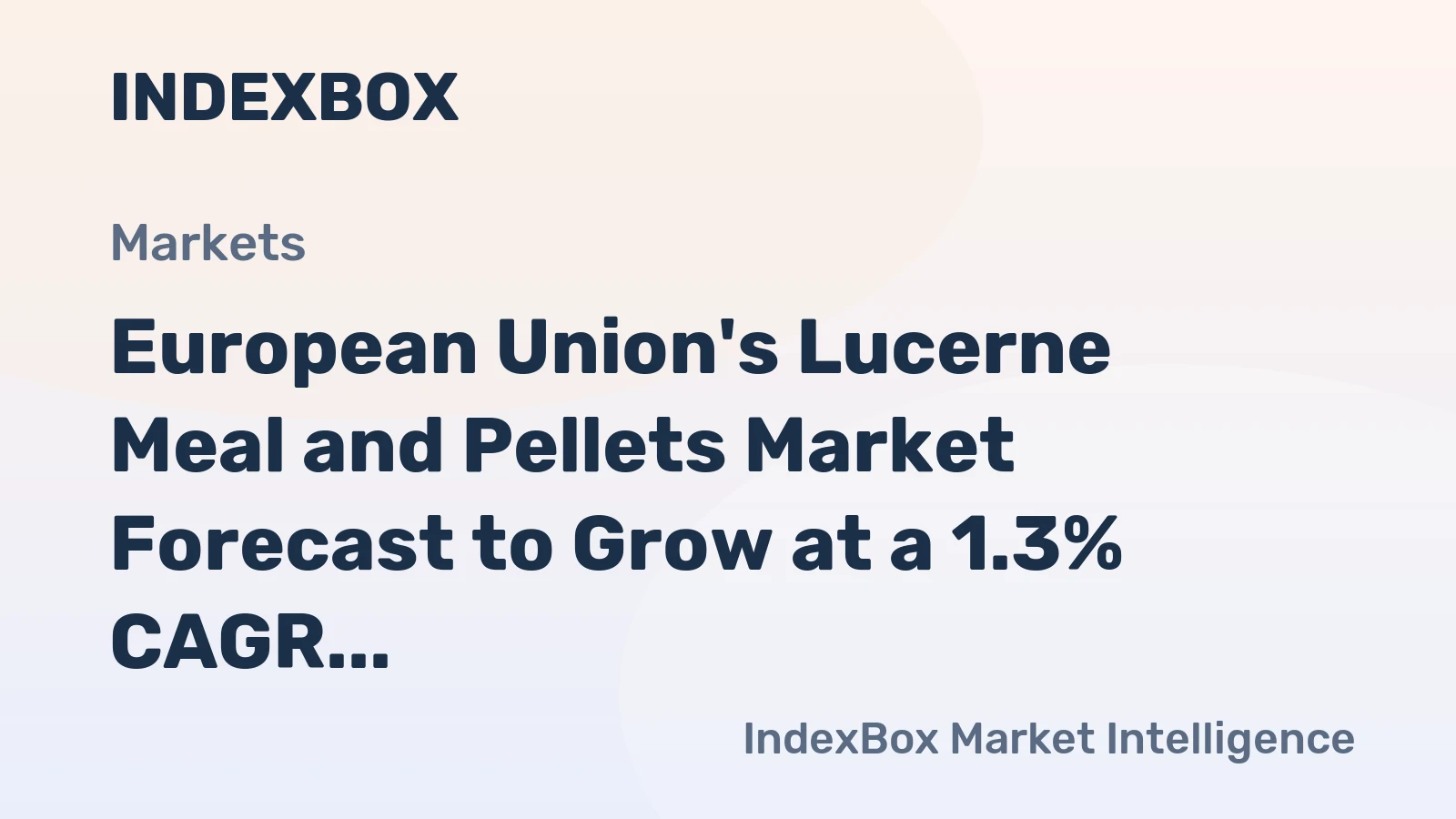 European Union's Lucerne Meal and Pellets Market Forecast to Grow at a 1.3% CAGR
