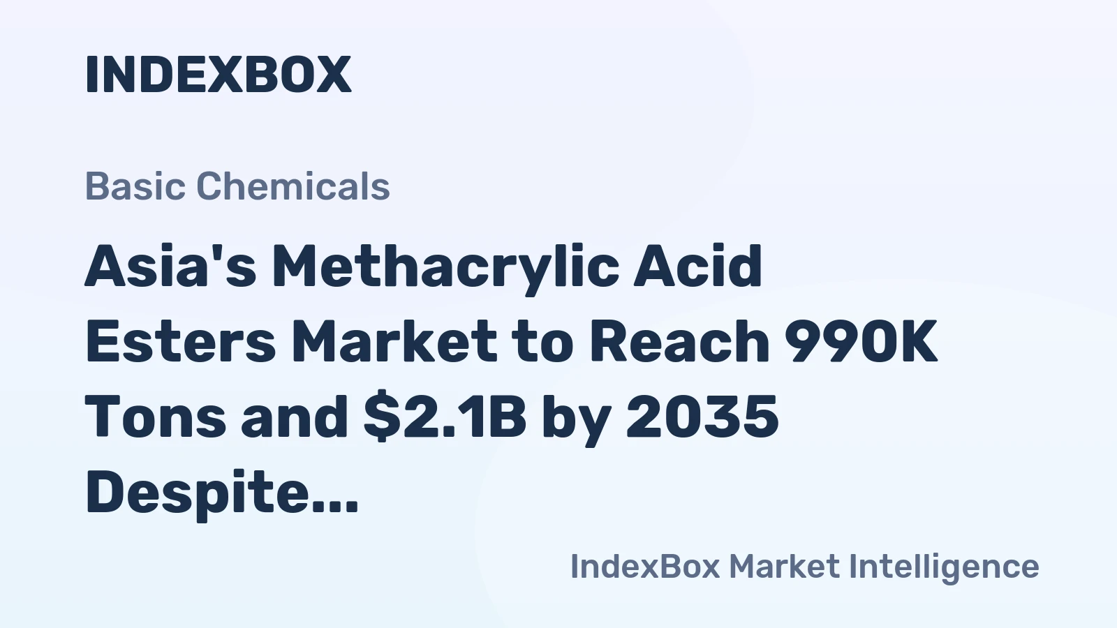 Asia's Methacrylic Acid Esters Market to Reach 990K Tons and $2.1B by 2035 Despite Recent Contraction