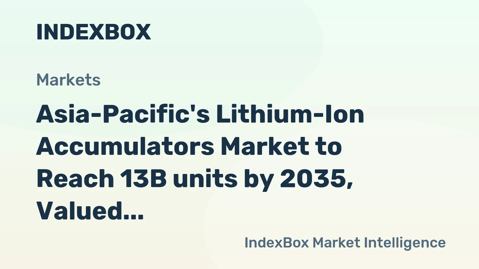 Asia-Pacific's Lithium-Ion Accumulators Market to Reach 13B units by 2035, Valued at $55.9B