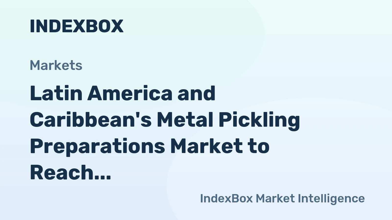 Latin America and Caribbean's Metal Pickling Preparations Market to Reach 91K Tons and $655M by 2035