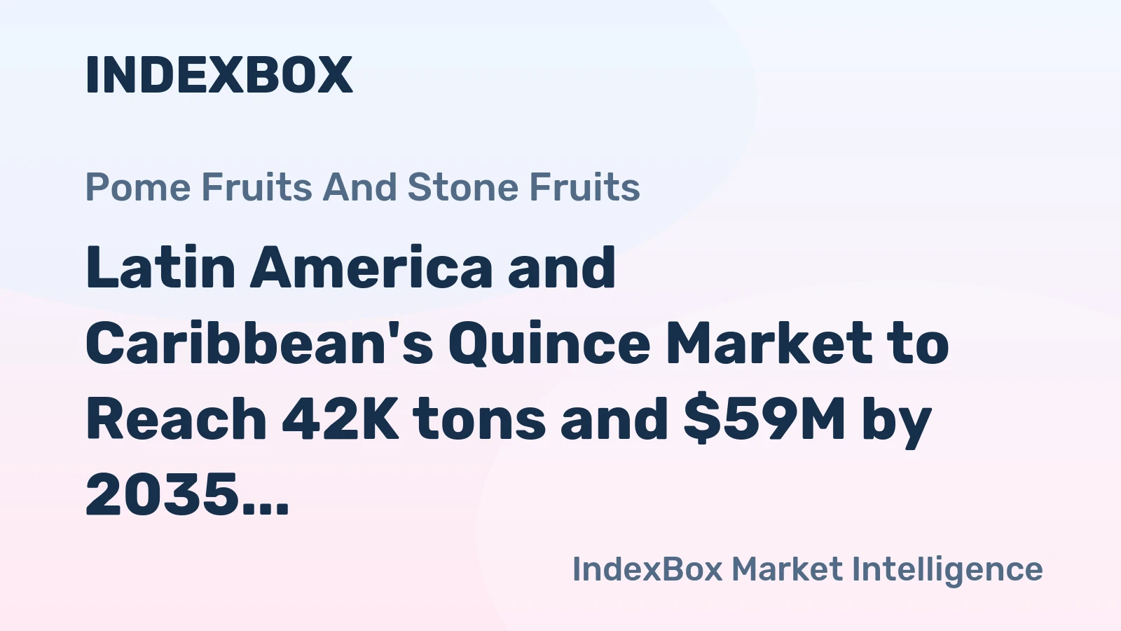 Latin America and Caribbean's Quince Market to Reach 42K tons and $59M by 2035