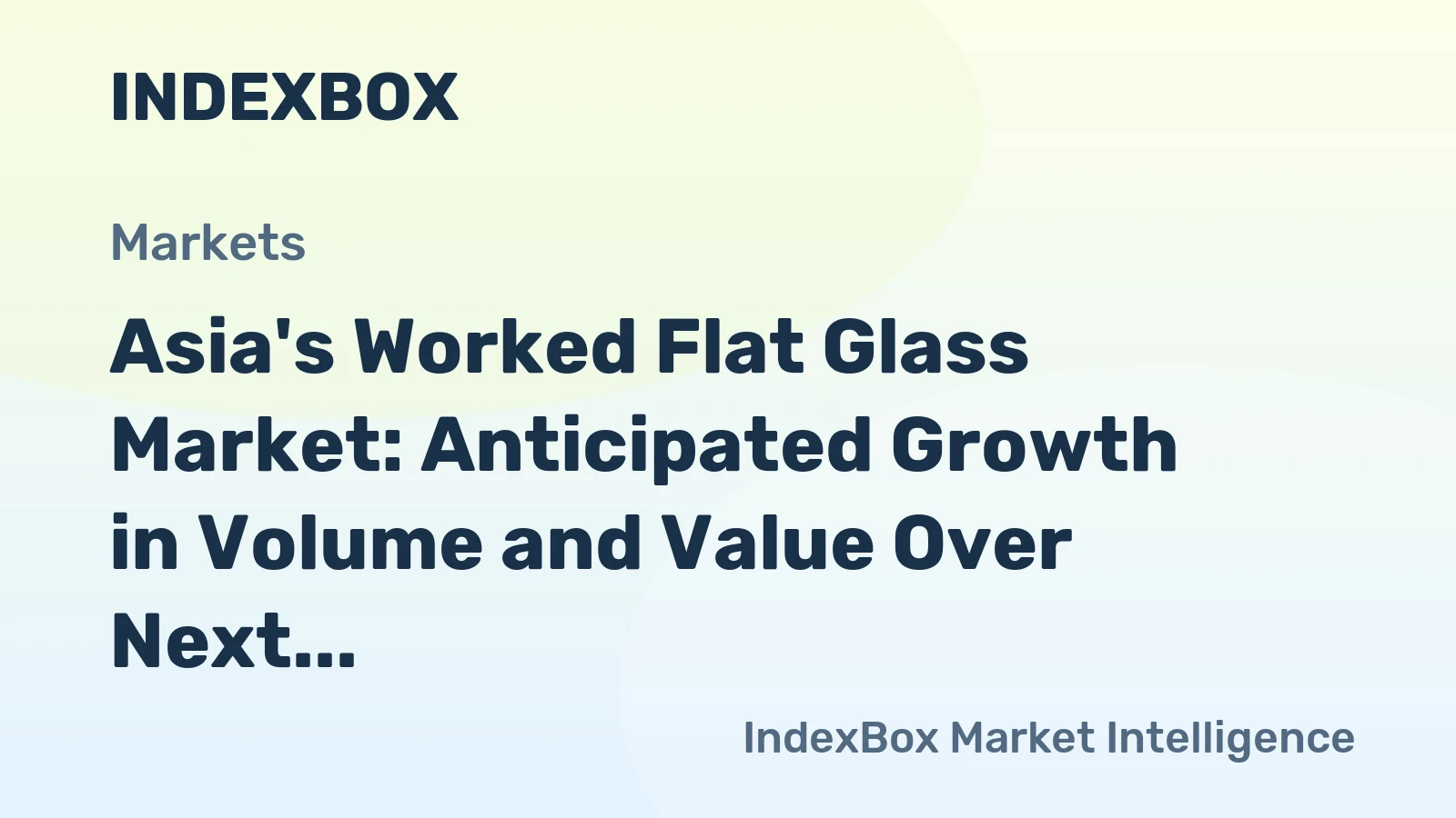 Asia's Worked Flat Glass Market: Anticipated Growth in Volume and Value Over Next Decade