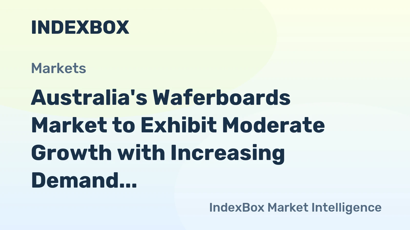 Australia's Waferboards Market to Exhibit Moderate Growth with Increasing Demand, Projected CAGR of +1.4%
