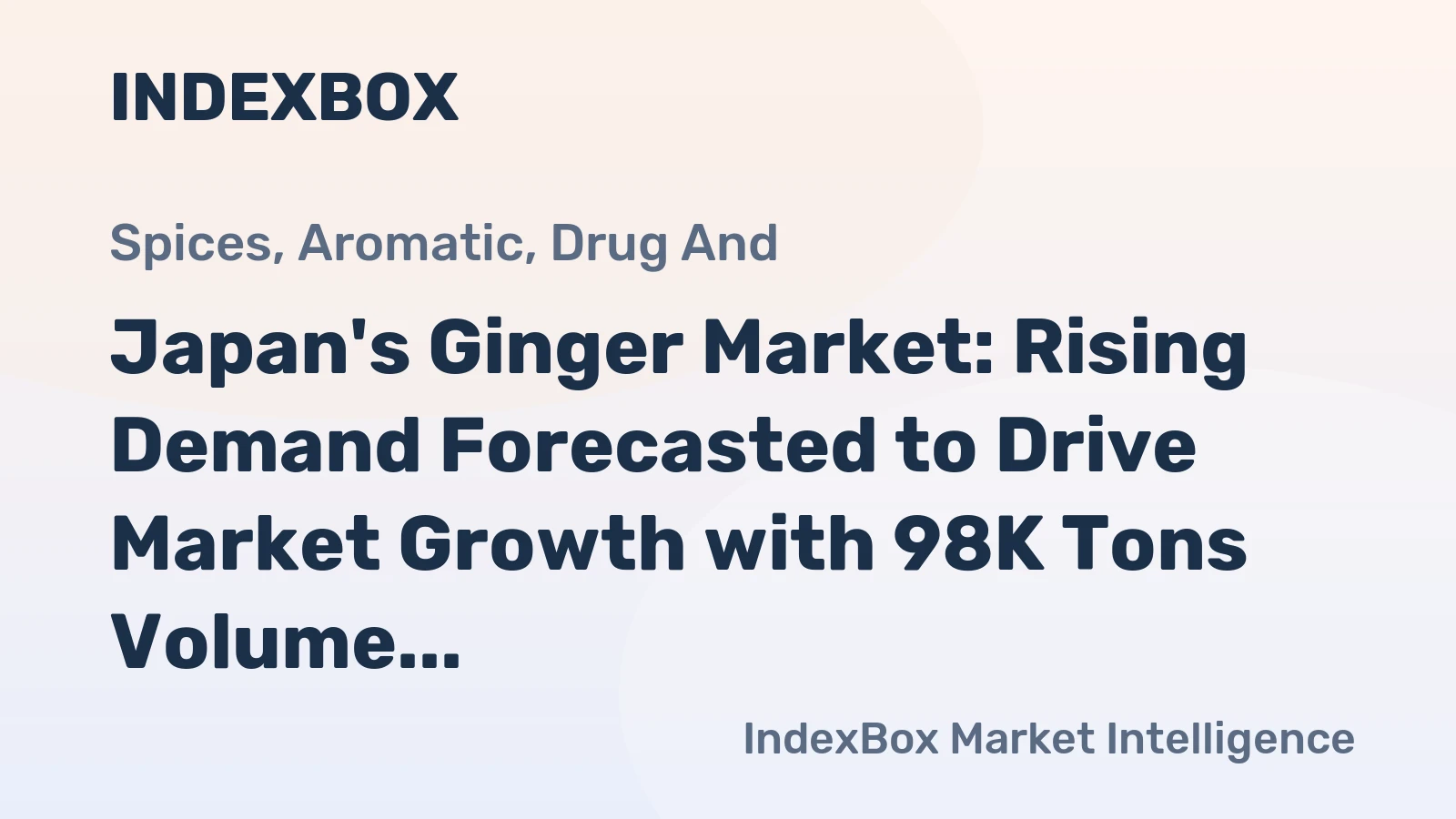 Japan's Ginger Market: Rising Demand Forecasted to Drive Market Growth with 98K Tons Volume and $236M Value by 2035