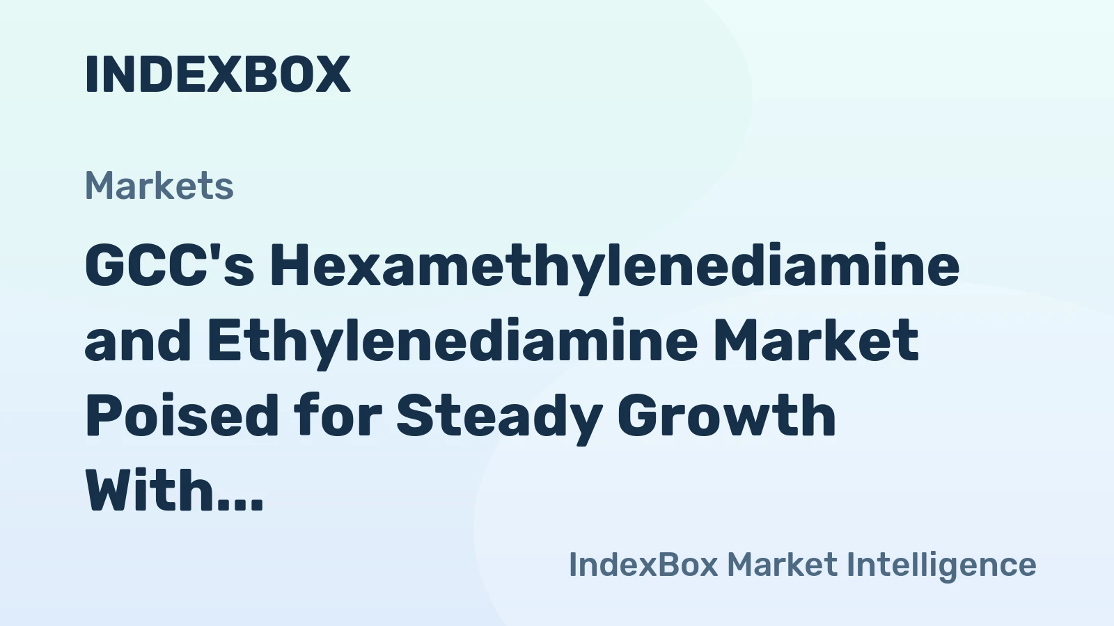 GCC's Hexamethylenediamine and Ethylenediamine Market Poised for Steady Growth With a +2.8% CAGR in Value