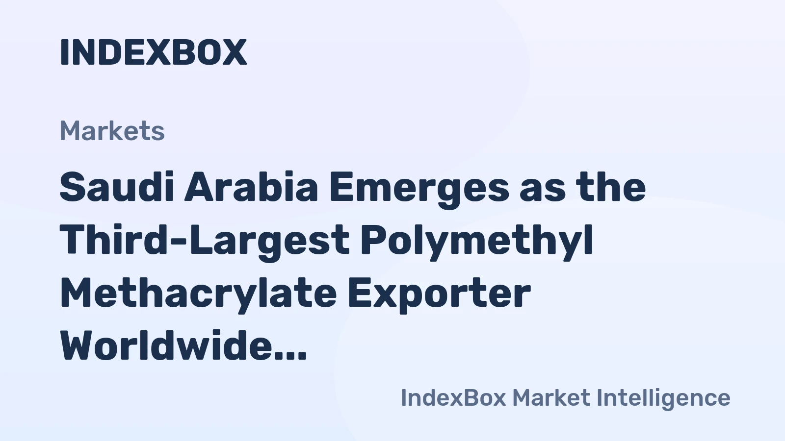Saudi Arabia Emerges as the Third-Largest Polymethyl Methacrylate Exporter Worldwide