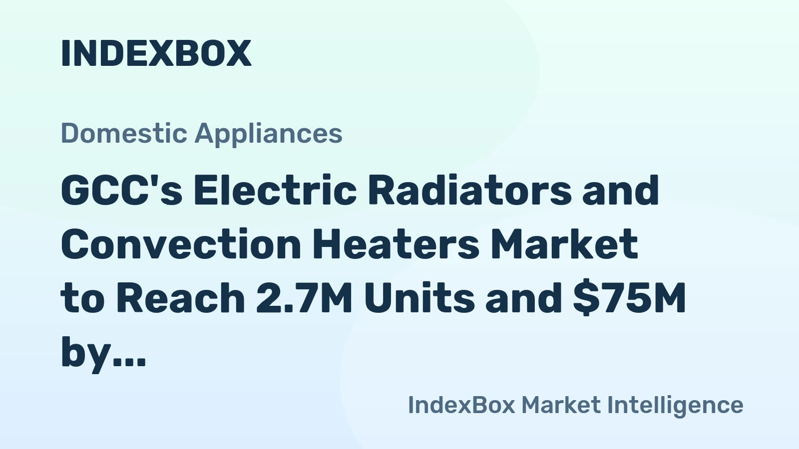 GCC's Electric Radiators and Convection Heaters Market to Reach 2.7M Units and $75M by 2035
