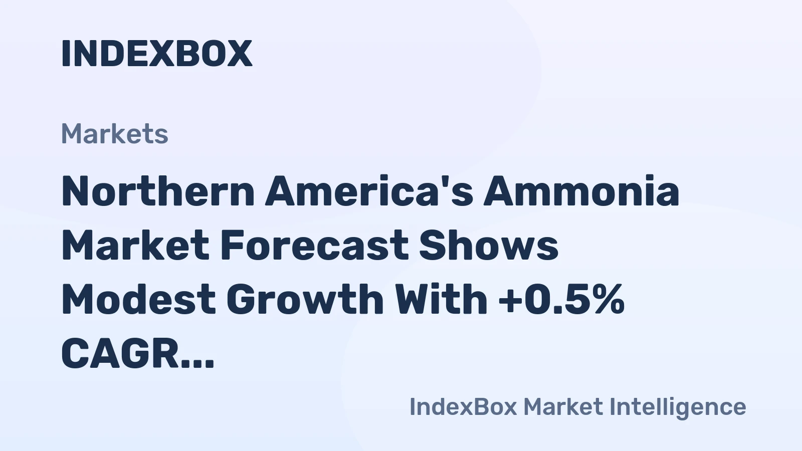 Northern America's Ammonia Market Forecast Shows Modest Growth With +0.5% CAGR